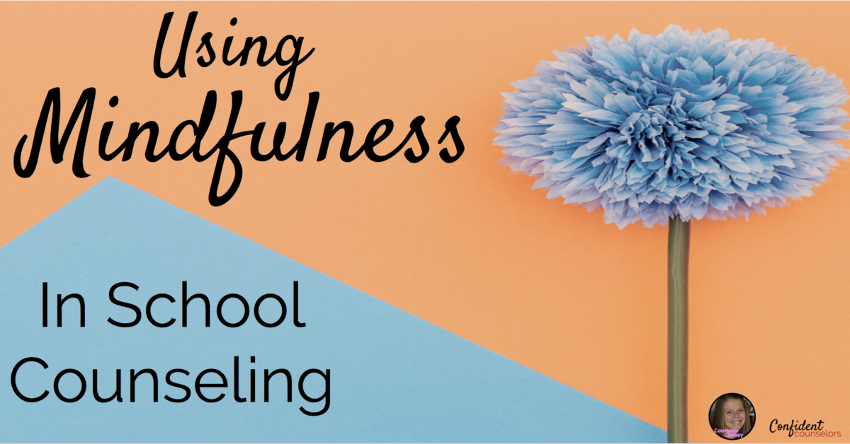 Using Mindfulness In School Counseling