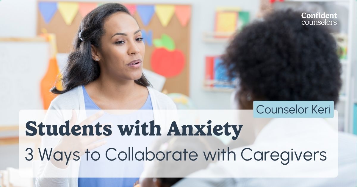 Parent Support for Students with Anxiety: 3 Must Dos for Collaboration